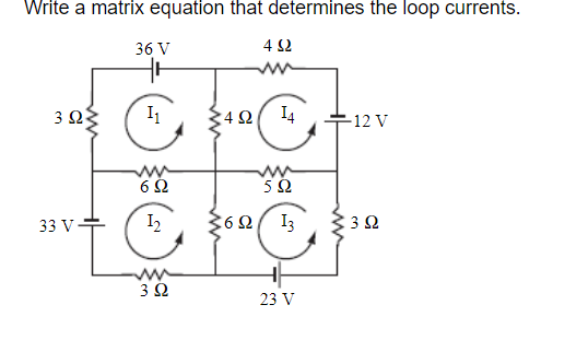 Solved Write a matrix equation that determines the loop | Chegg.com