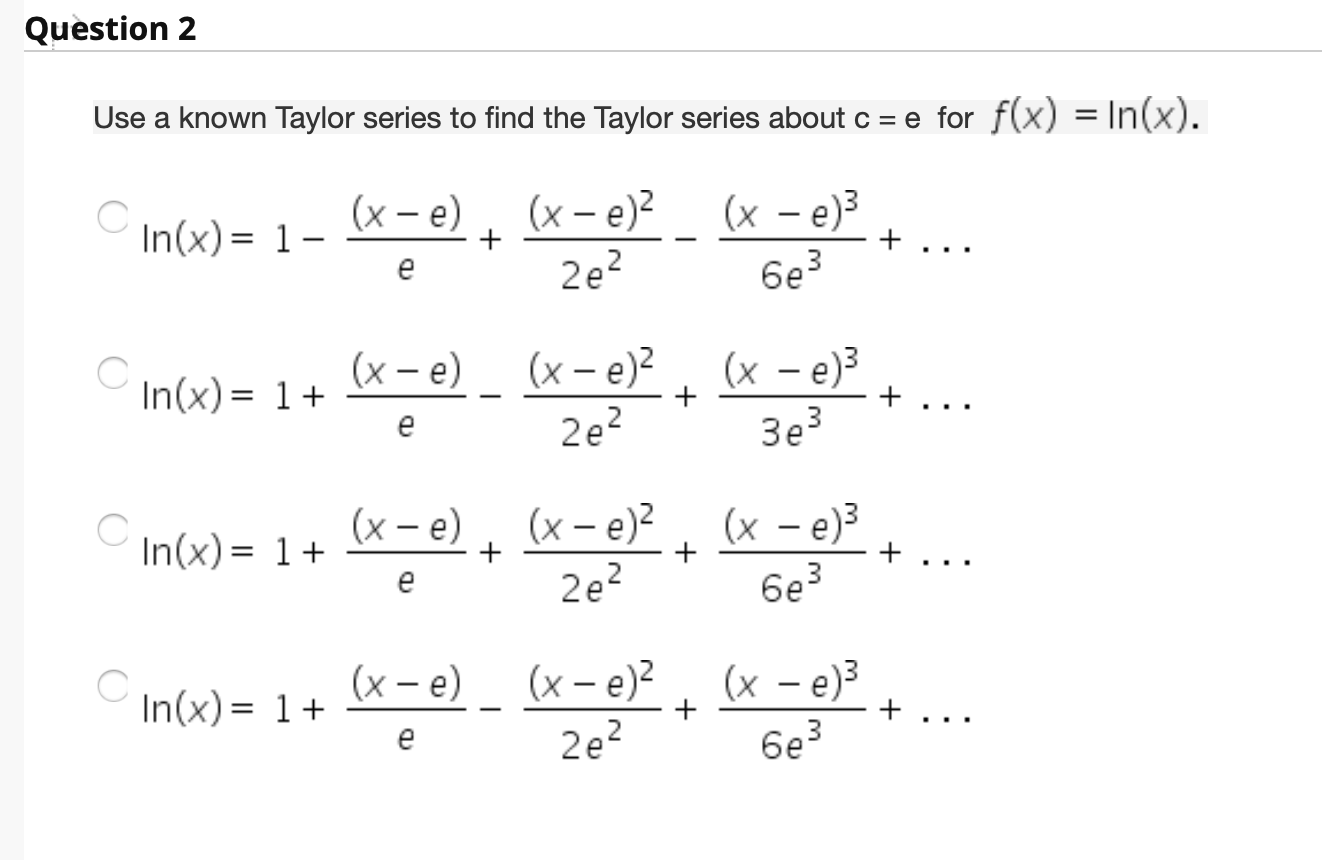 Solved Question 2 Use a known Taylor series to find the | Chegg.com
