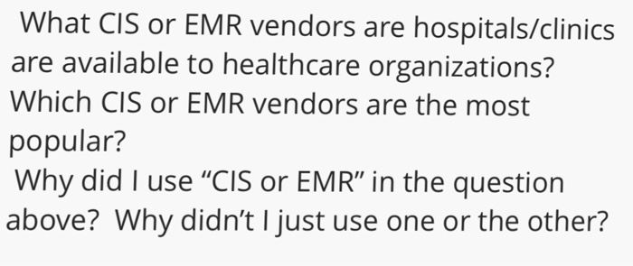 Solved What CIS or EMR vendors are hospitals/clinics are | Chegg.com