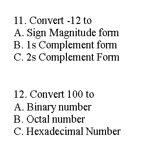 Solved 11. Convert -12 to A. Sign Magnitude form B. Is | Chegg.com