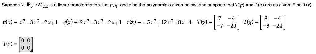 Solved Suppose T: P3→M22 is a linear transformation. Let p, | Chegg.com