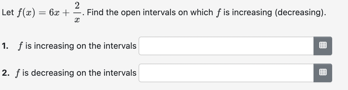 Solved Let f(x)=6x+2x. ﻿Find the open intervals on which f | Chegg.com