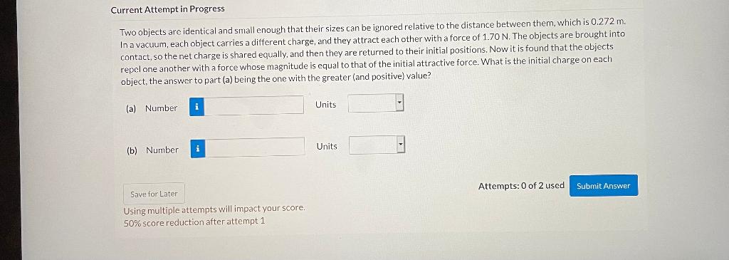 Solved Current Attempt in Progress Two objects are identical | Chegg.com