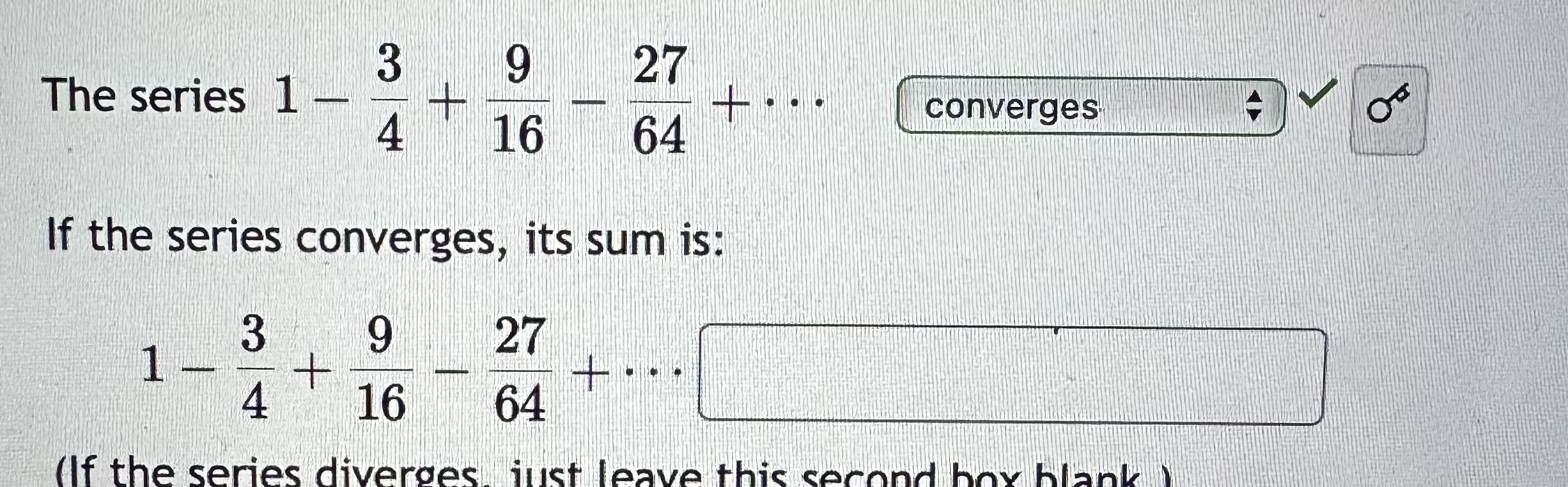 Solved The series 1−43+169−6427+⋯ If the series converges, | Chegg.com