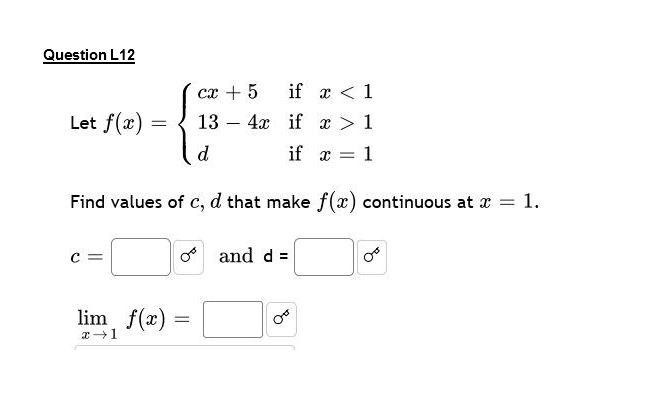 Solved Question L12 Let f(x)=⎩⎨⎧cx+513−4xd if x 1 if | Chegg.com