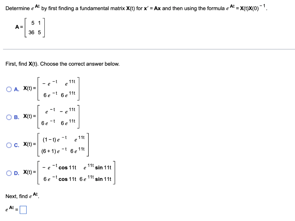 Solved Determine eAt by first finding a fundamental matrix | Chegg.com