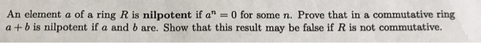 Solved An element a of a ring R is nilpotent if a0 for some | Chegg.com