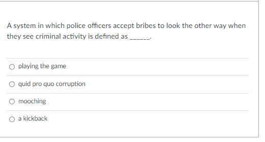 Solved A system in which police officers accept bribes to | Chegg.com