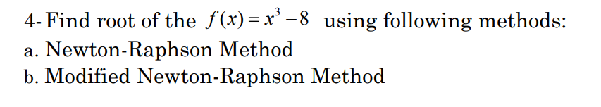 Solved 4- Find root of the f(x)=x3−8 using following | Chegg.com