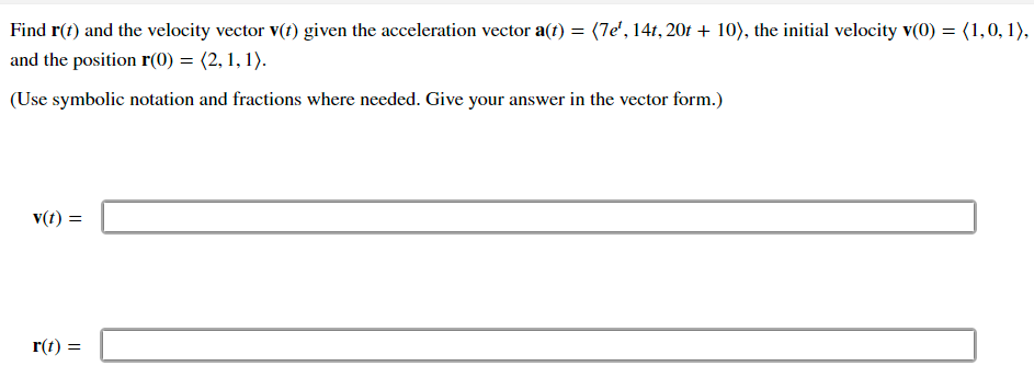 Solved Find r(t) and the velocity vector v(t) given the | Chegg.com