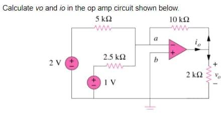 Solved Calculate vo and io in the op amp circuit shown | Chegg.com
