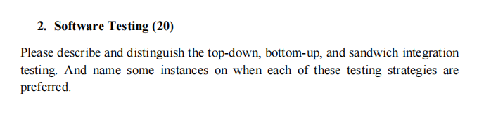 Solved 2. Software Testing (20) Please describe and | Chegg.com