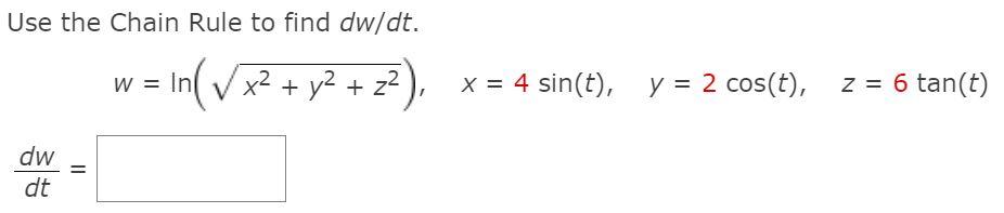 Solved Use the Chain Rule to find dw/dt. w = ln( x2 + y2 + | Chegg.com