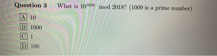 Solved Question 3 What is 101010 mod 2018? (1009 is a prime | Chegg.com