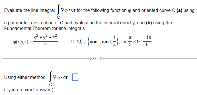 Solved Evaluate the line integral ∫C∇φ⋅dr for the following | Chegg.com