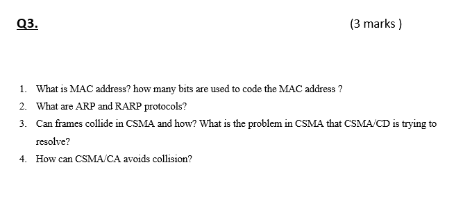 Solved Q3. (3 marks) 1. What is MAC address? how many bits | Chegg.com