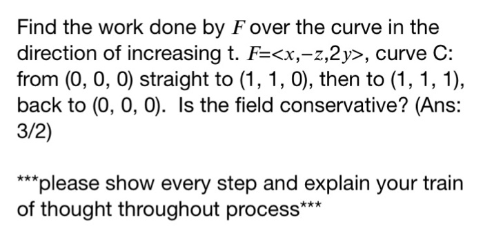 Solved Find the work done by F over the curve in the | Chegg.com