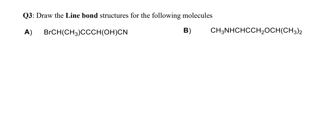 Solved Q3: Draw the Line bond structures for the following | Chegg.com