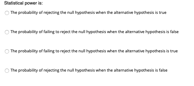 Solved Statistical power is: The probability of rejecting | Chegg.com