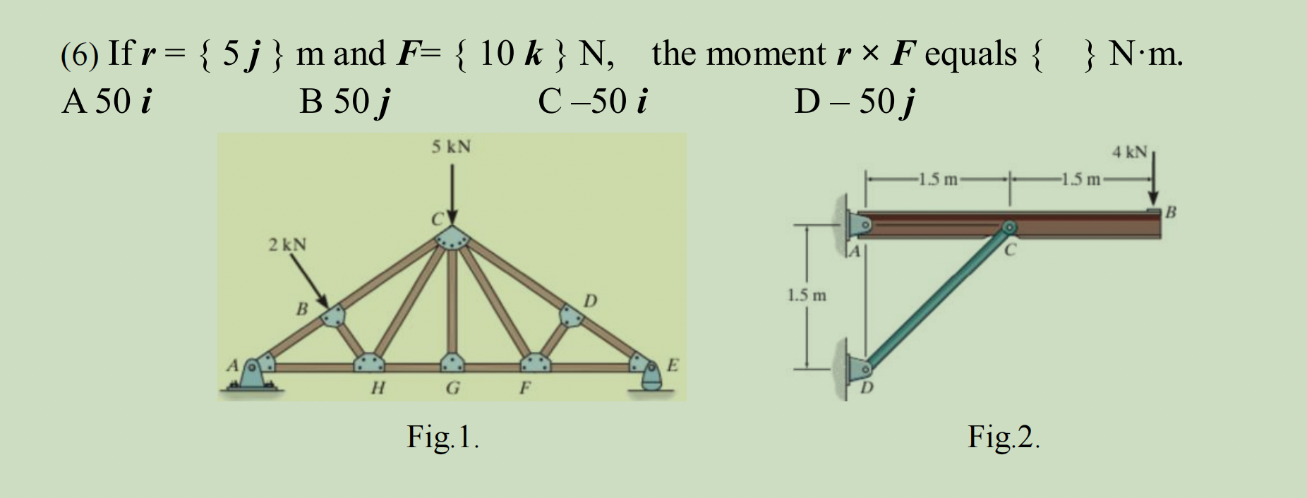 Solved (6) If r = { 5 j } m and F= { 10 k} N, the moment r × | Chegg.com