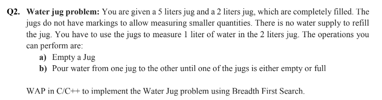 Solved 2. Water jug problem: You are given a 5 liters jug | Chegg.com