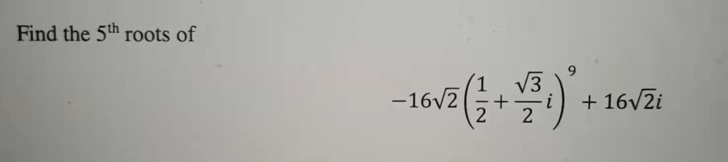 Solved Find the 5th roots of 1 -16v7 (+2)+ V3 i 2 + 16V2i 2 | Chegg.com