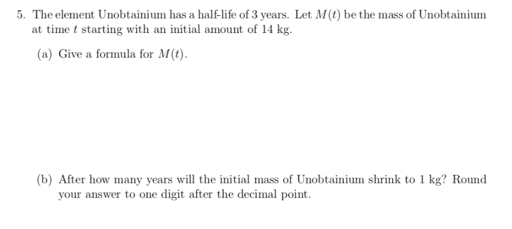 Solved 5. The element Unobtainium has a half-life of 3 | Chegg.com