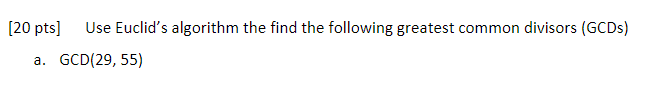 Solved [20 pts] Use Euclid's algorithm the find the | Chegg.com