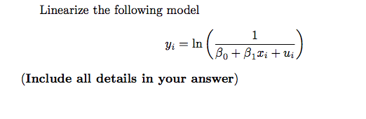 Solved Linearize the following model yi = In (80+ Bikit min | Chegg.com