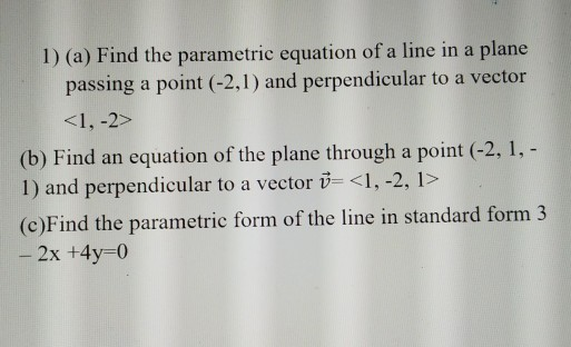 Solved 1) (a) Find the parametric equation of a line in a | Chegg.com