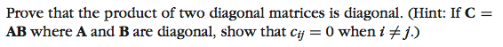 Solved Prove that the product of two diagonal matrices is | Chegg.com