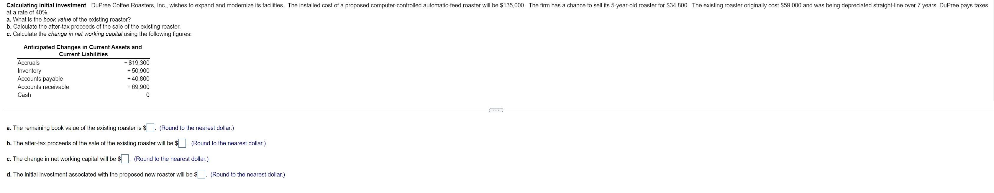 Solved a. What is the book value of the existing roaster? b. | Chegg.com