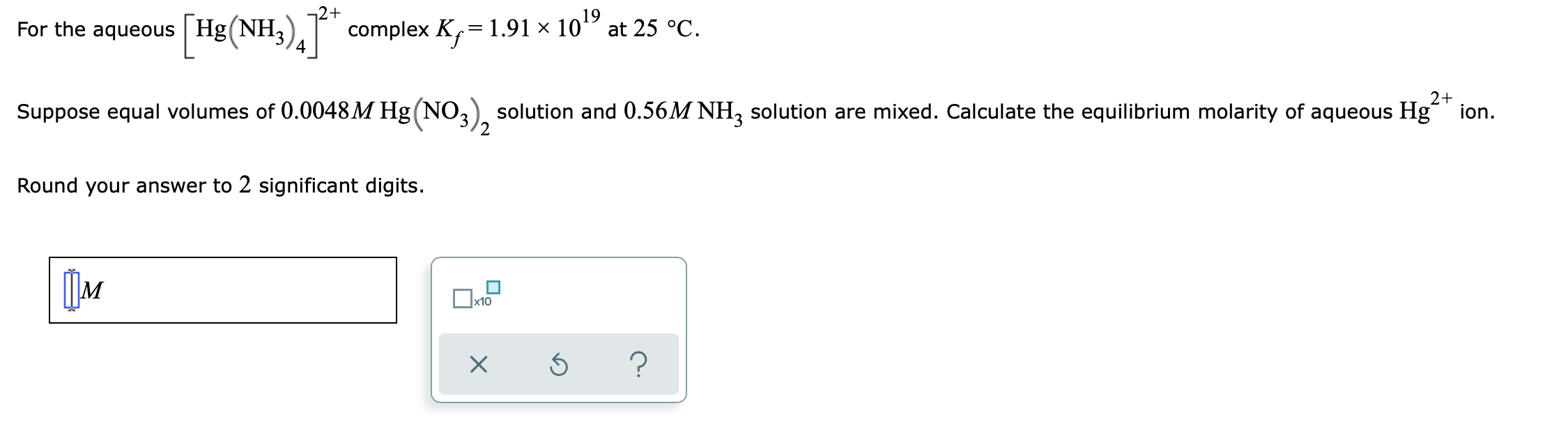 Solved 2+ = For the aqueous (Hg(NH3), ** complex K = 1.91 x | Chegg.com