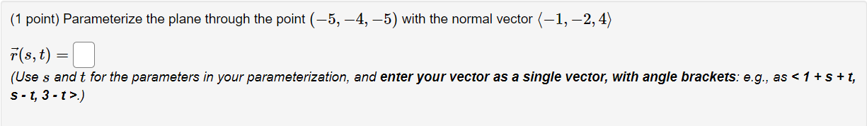 Solved (1 point) Parameterize the plane through the point | Chegg.com