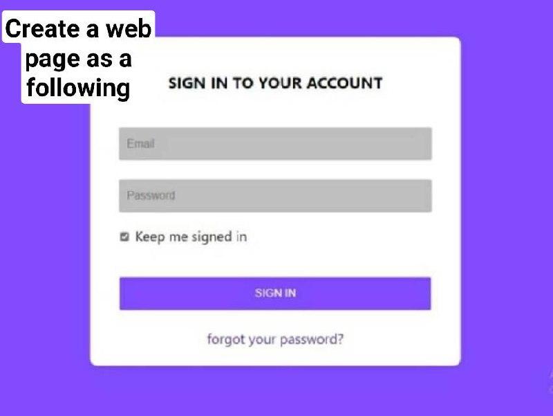 Solved Create a web page as a following SIGN IN TO YOUR | Chegg.com