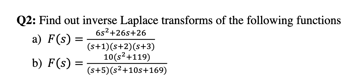 Solved Q2: Find out inverse Laplace transforms of the | Chegg.com