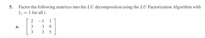 Solved 5. Factor the following matrices into the LU | Chegg.com