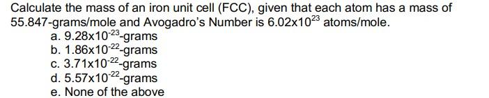 Solved Calculate the mass of an iron unit cell (FCC), given | Chegg.com