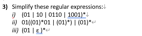 Solved 3) Simplify these regular expressions:/ i) (01 | 10 | | Chegg.com