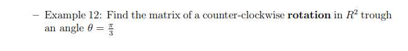 Solved - Example 12: Find the matrix of a counter-clockwise | Chegg.com