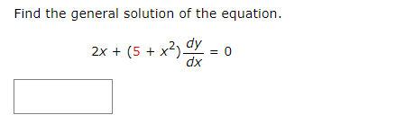 Solved Find the general solution of the equation.2x + (5 + | Chegg.com