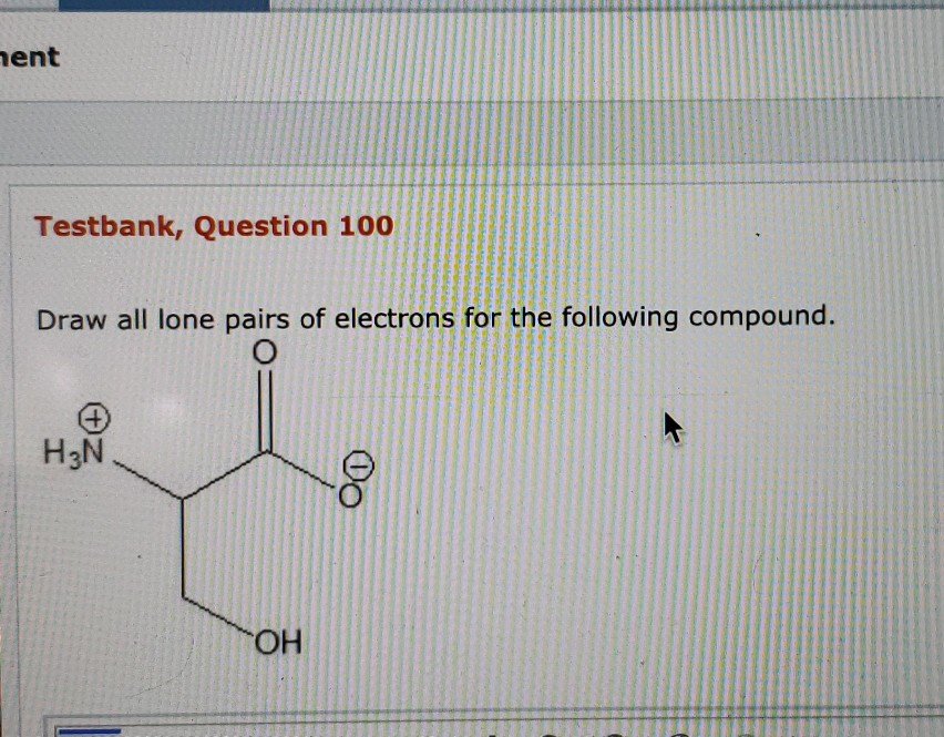 Solved rent Testbank, Question 100 Draw all lone pairs of | Chegg.com