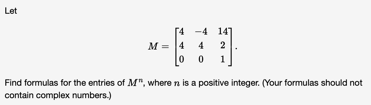 Let M=⎣⎡440−4401421⎦⎤ Find formulas for the entries | Chegg.com