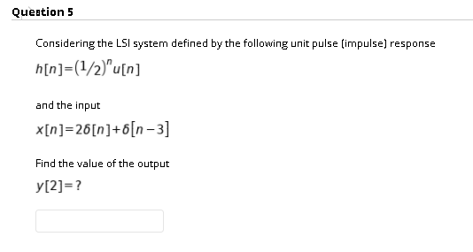 Solved Question 5 Considering the LSI system defined by the | Chegg.com