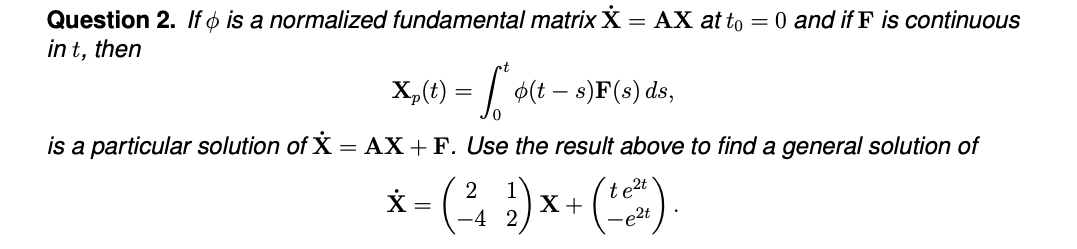 Solved Question 2. If ϕ is a normalized fundamental matrix | Chegg.com