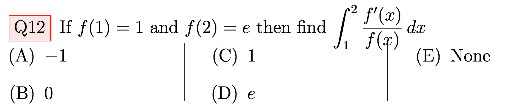 Solved Q12 If f(1)=1 and f(2)=e then find ∫12f(x)f′(x)dx (A) | Chegg.com
