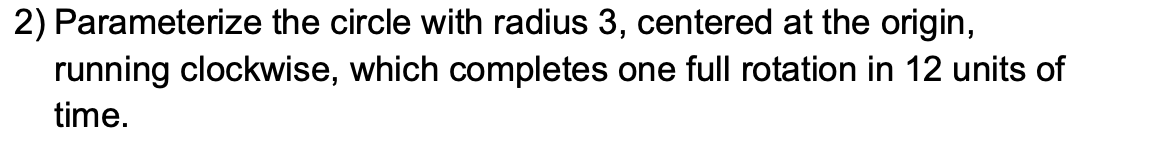 Solved 3 2) Parameterize the circle with radius 3, centered | Chegg.com