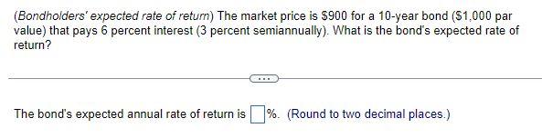 Solved (Bondholders' expected rate of return) The market | Chegg.com