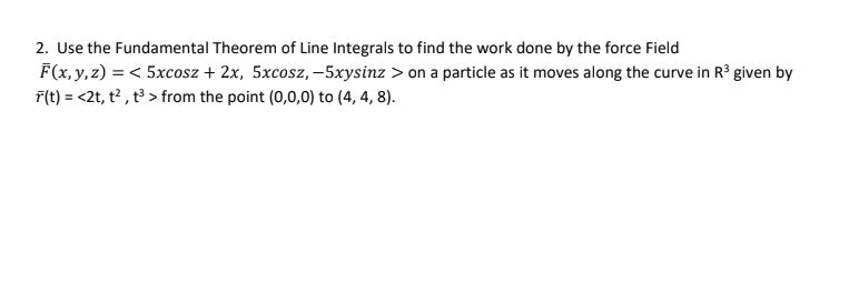 Solved 2. Use the Fundamental Theorem of Line Integrals to | Chegg.com