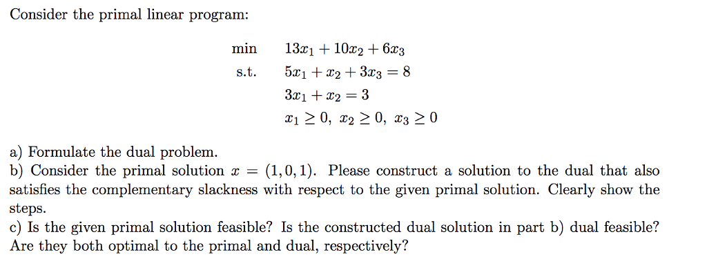 Solved Consider the primal linear program: min 131 + 10x2 | Chegg.com